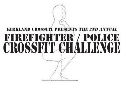 Kirkland CrossFit Presents the 2nd Annual Firefighter / Police CrossFit ...