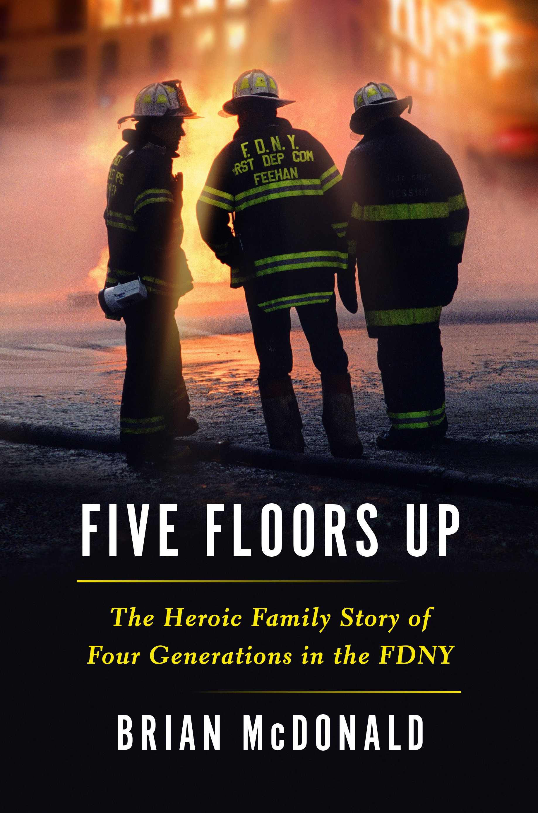 "Five Floors Up: The Heroic Story of Four Generations in the FDNY ...