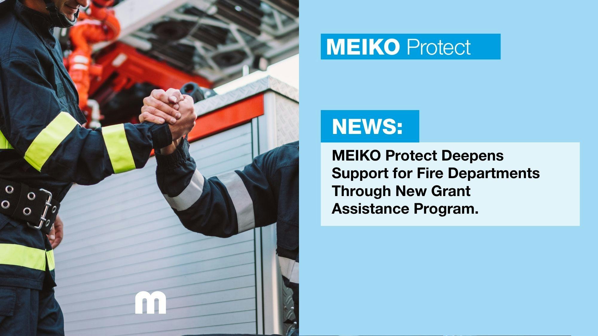 MEIKO Protect Launches Fire Department Grant Assistance Program | Firehouse